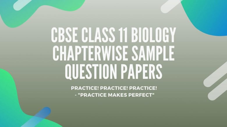 CBSE Class 11 Biology Chapterwise Sample Question Papers